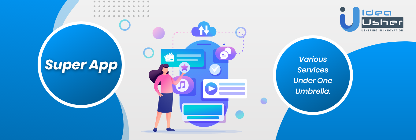 The Why How & What of Super App Development | Idea Usher