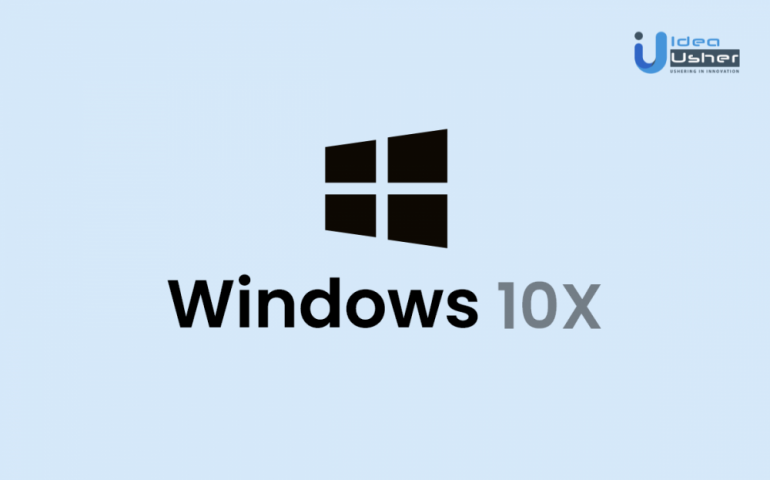 What is Windows 10x? Everything You Should Know: Idea Usher Explains