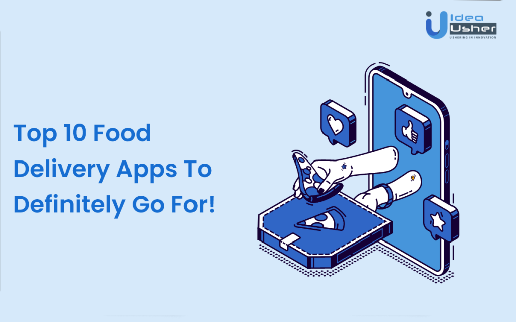 Top 10 Food Delivery Apps To Choose in 2021 | Idea Usher