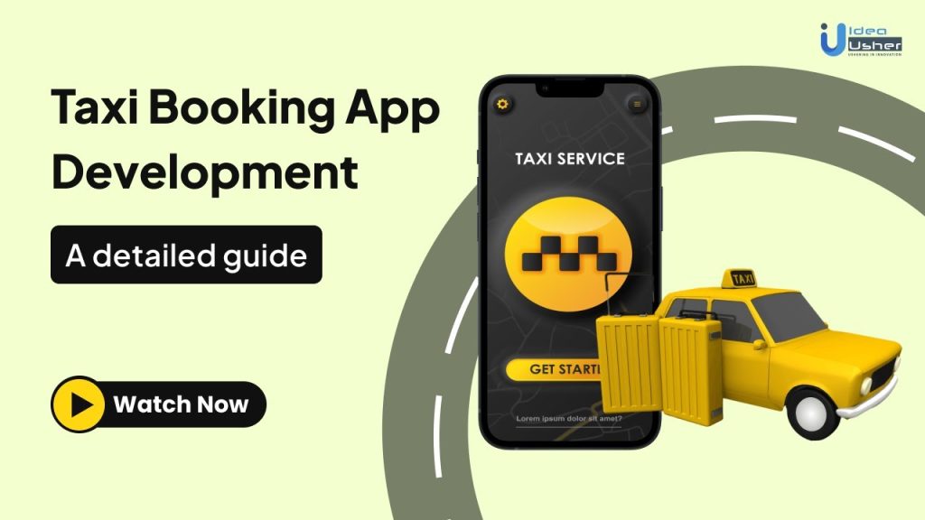 The Ultimate Guide to Developing Your Own Taxi Booking App - IdeaUsher