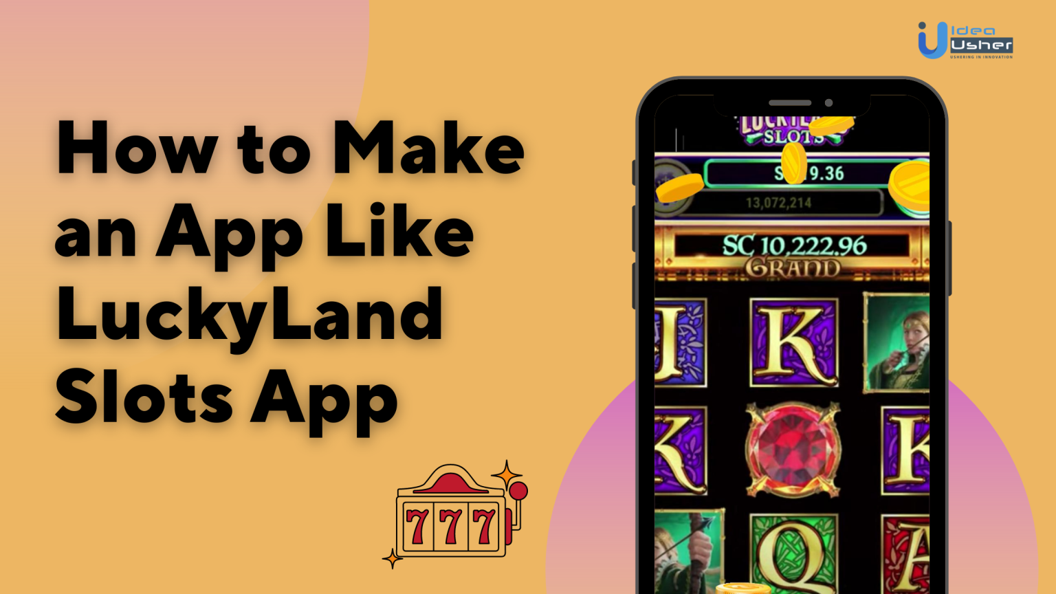 Slot Machine App Development like luckylands - Idea Usher