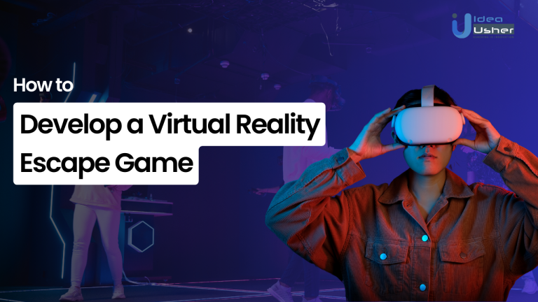How to Develop a Virtual Reality Escape Game - Idea Usher