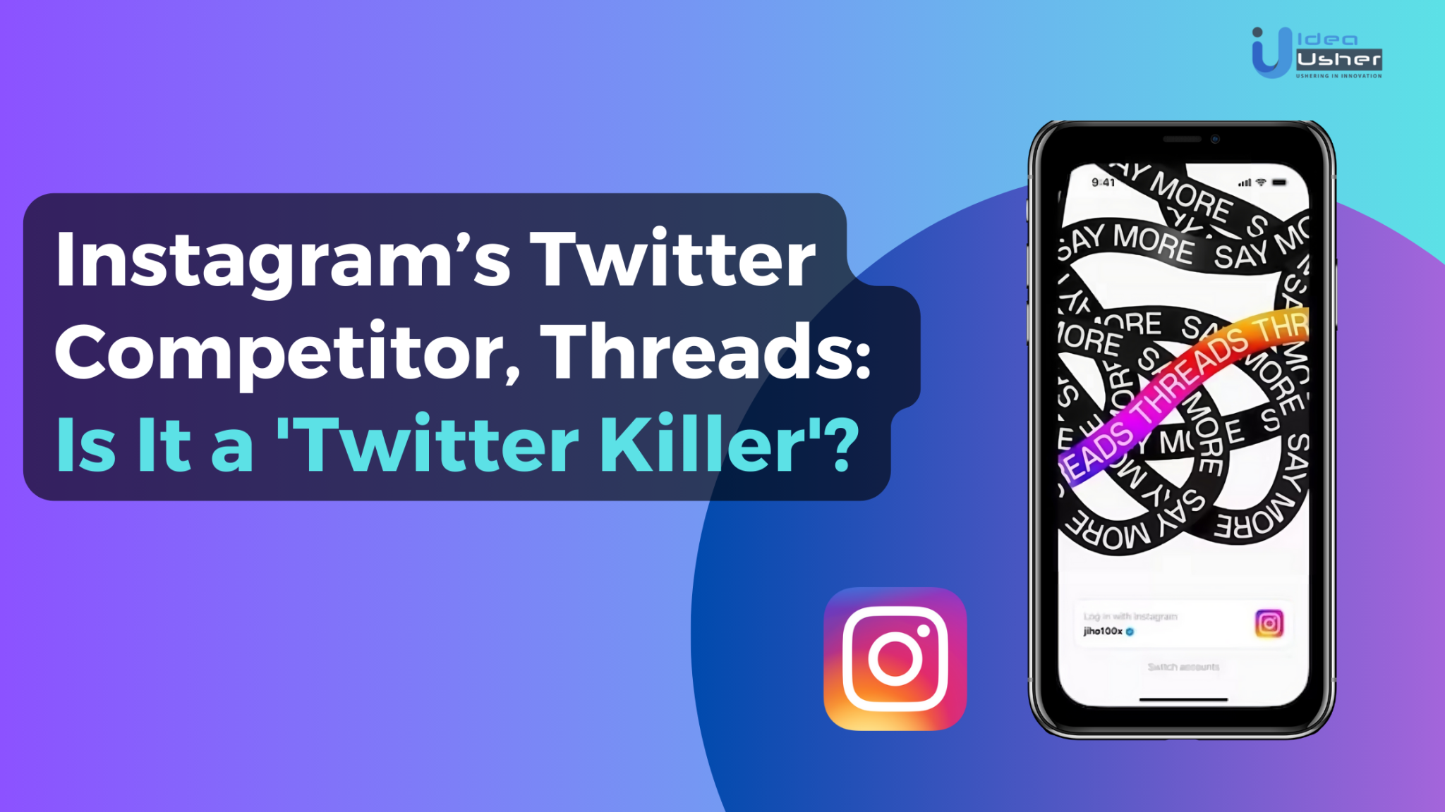 Instagram’s Twitter Competitor, Threads: Is It a 'Twitter Killer'? - IdeaUsher