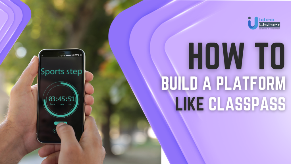 How To Build a Platform like ClassPass - Idea Usher