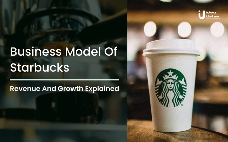 Business Model of Starbucks: Revenue And Growth Explained - Idea Usher