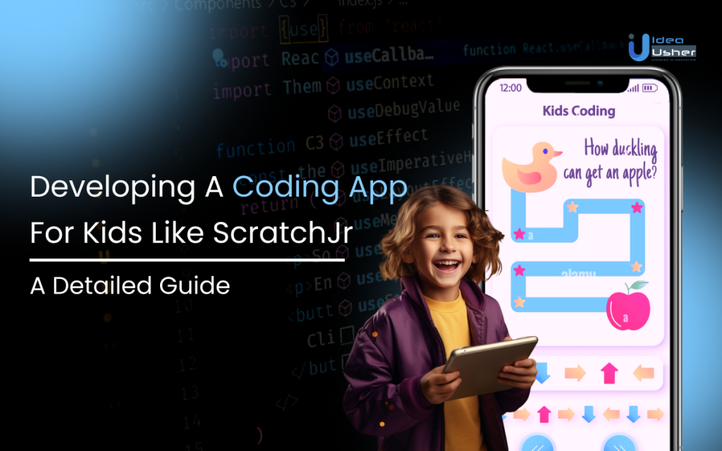 Develop a Coding App for Kids like ScratchJr - A Detailed Guide - IdeaUsher