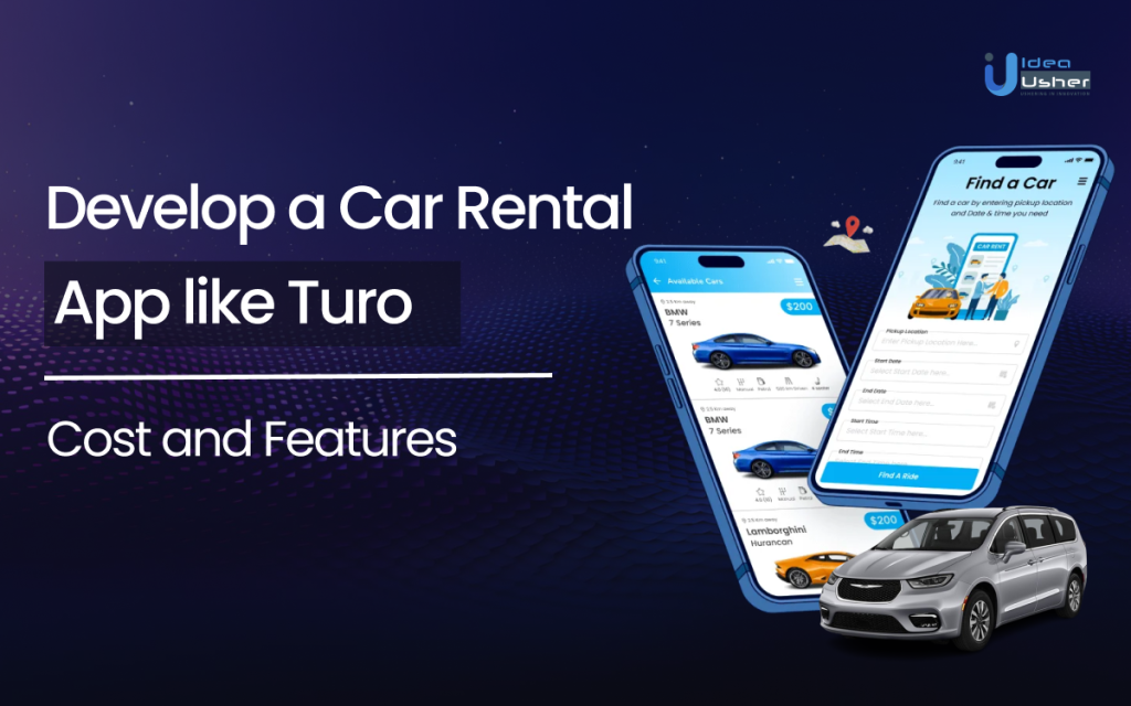 Develop a Car Rental App like Turo - Cost and Features - Idea Usher