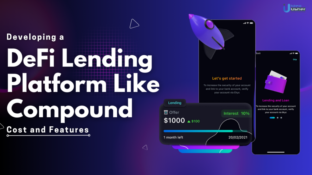 Developing a DeFi Lending Platform Like Compound - Cost and Features - Idea Usher