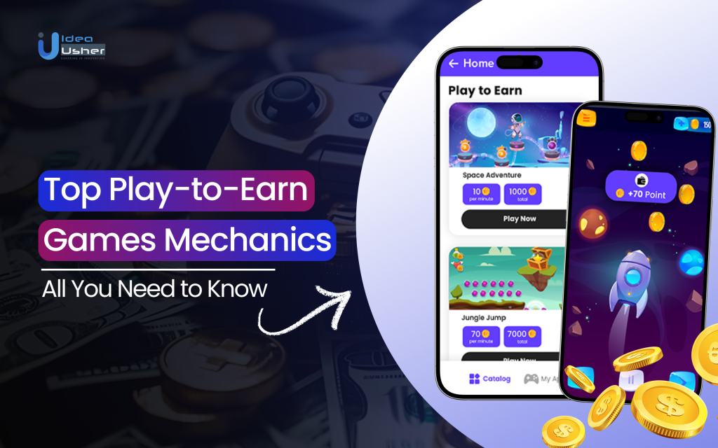 Top Play-to-Earn Game Mechanics: All You Need to Know - Idea Usher