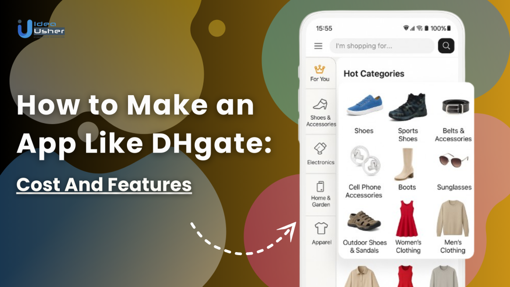 How to Make an App Like DHgate - Complete Guide - IdeaUsher