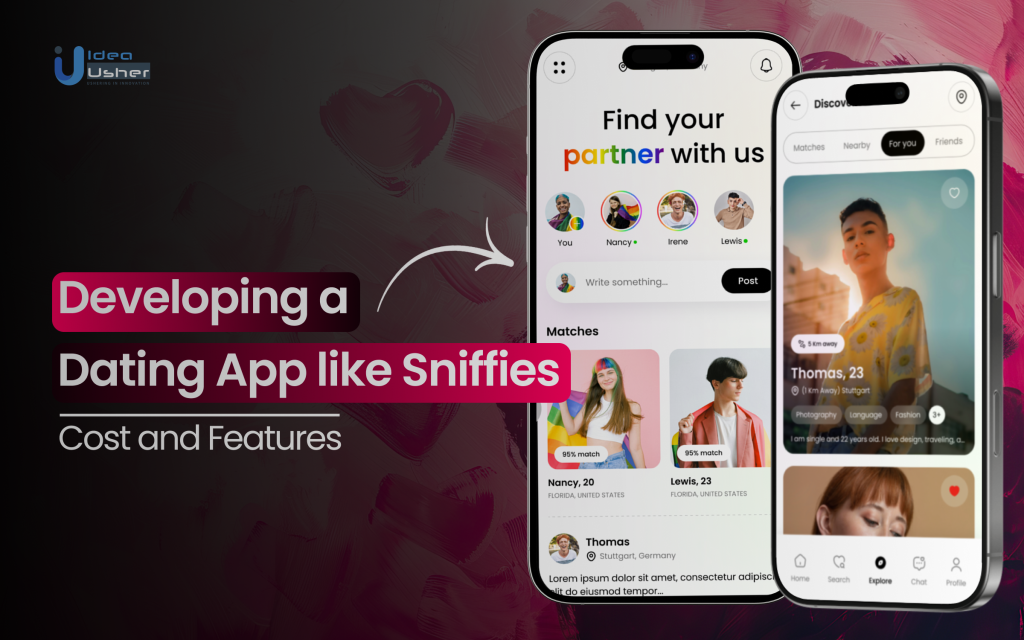 Developing a Dating App like Sniffies - Cost and Features - Idea Usher
