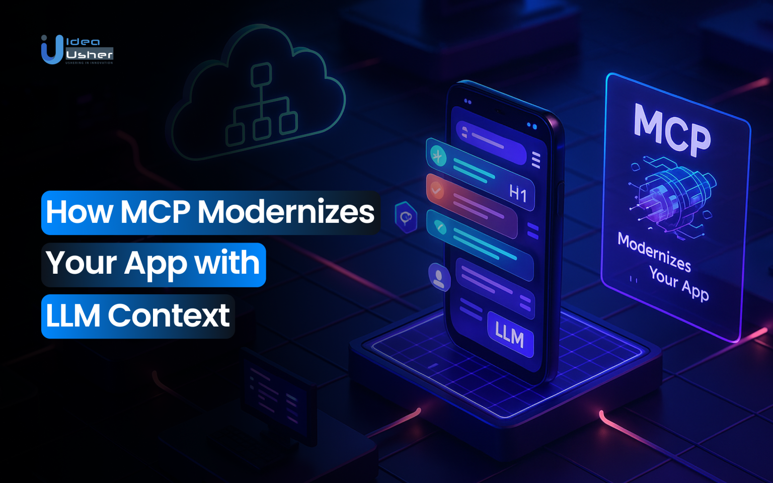 How MCP Modernizes Your App with LLM Context - IdeaUsher