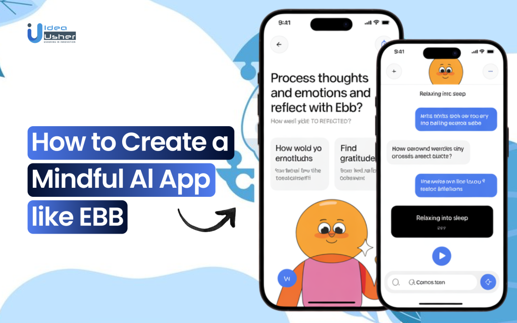 How to Create a Mindful AI App like Ebb? - Idea Usher