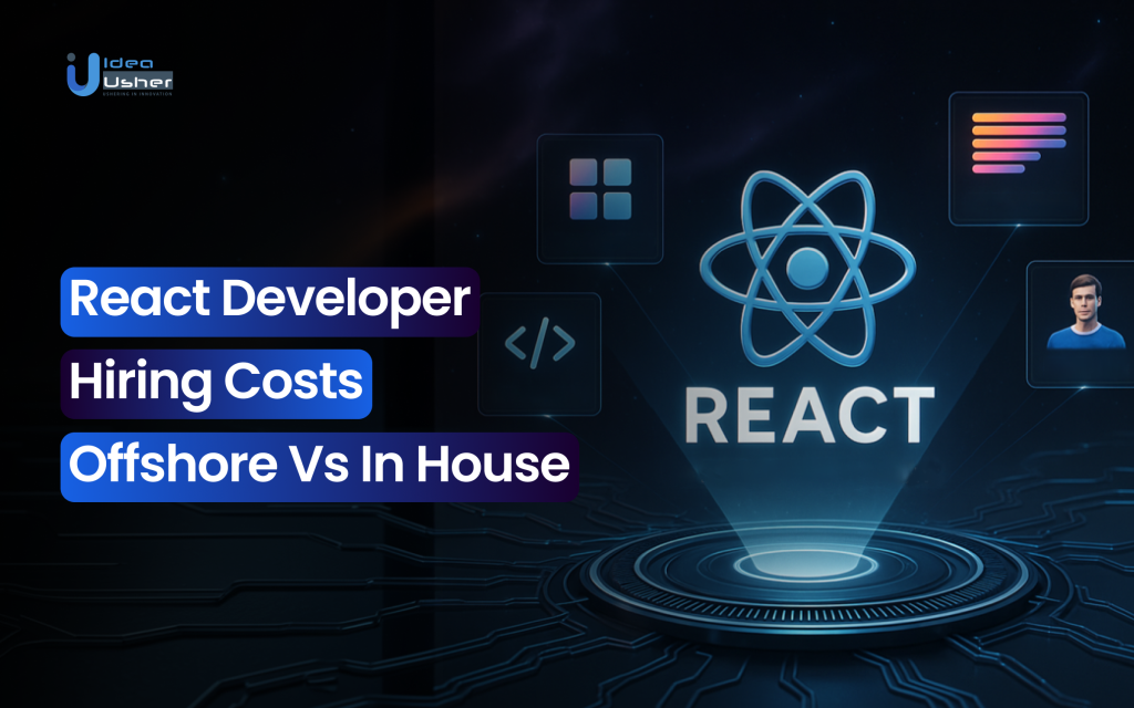 React Developer Hiring Costs Offshore Vs In House - IdeaUsher
