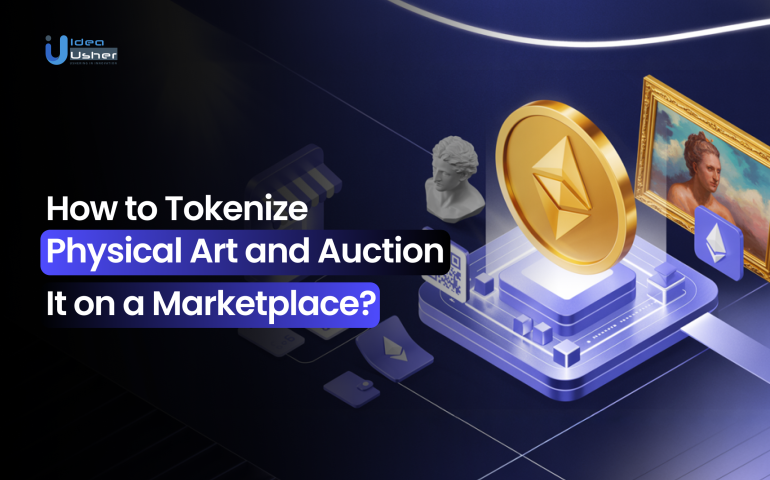 How to Tokenize Physical Art and Auction It on a Marketplace? - IdeaUsher