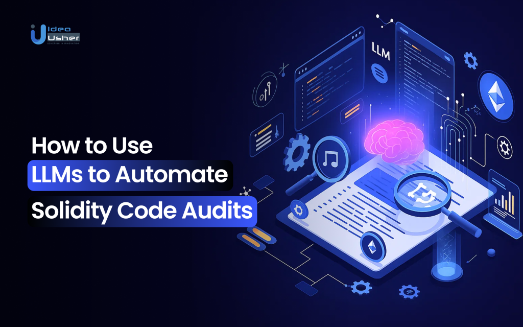 How to Use LLMs to Automate Solidity Code Audits - IdeaUsher