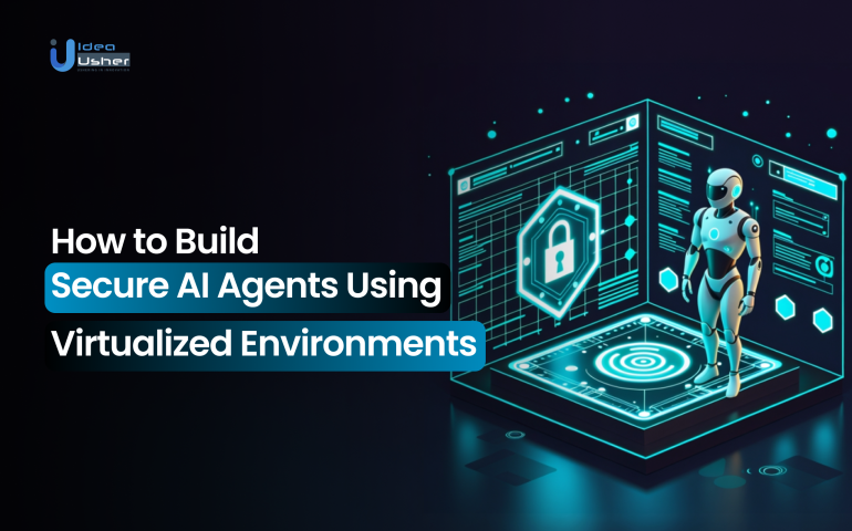 How to Build Secure AI Agents Using Virtualized Environments - Idea Usher